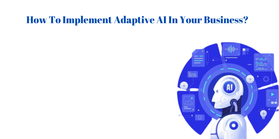 Adaptive AI In Business: Integration & Frameworks Guide