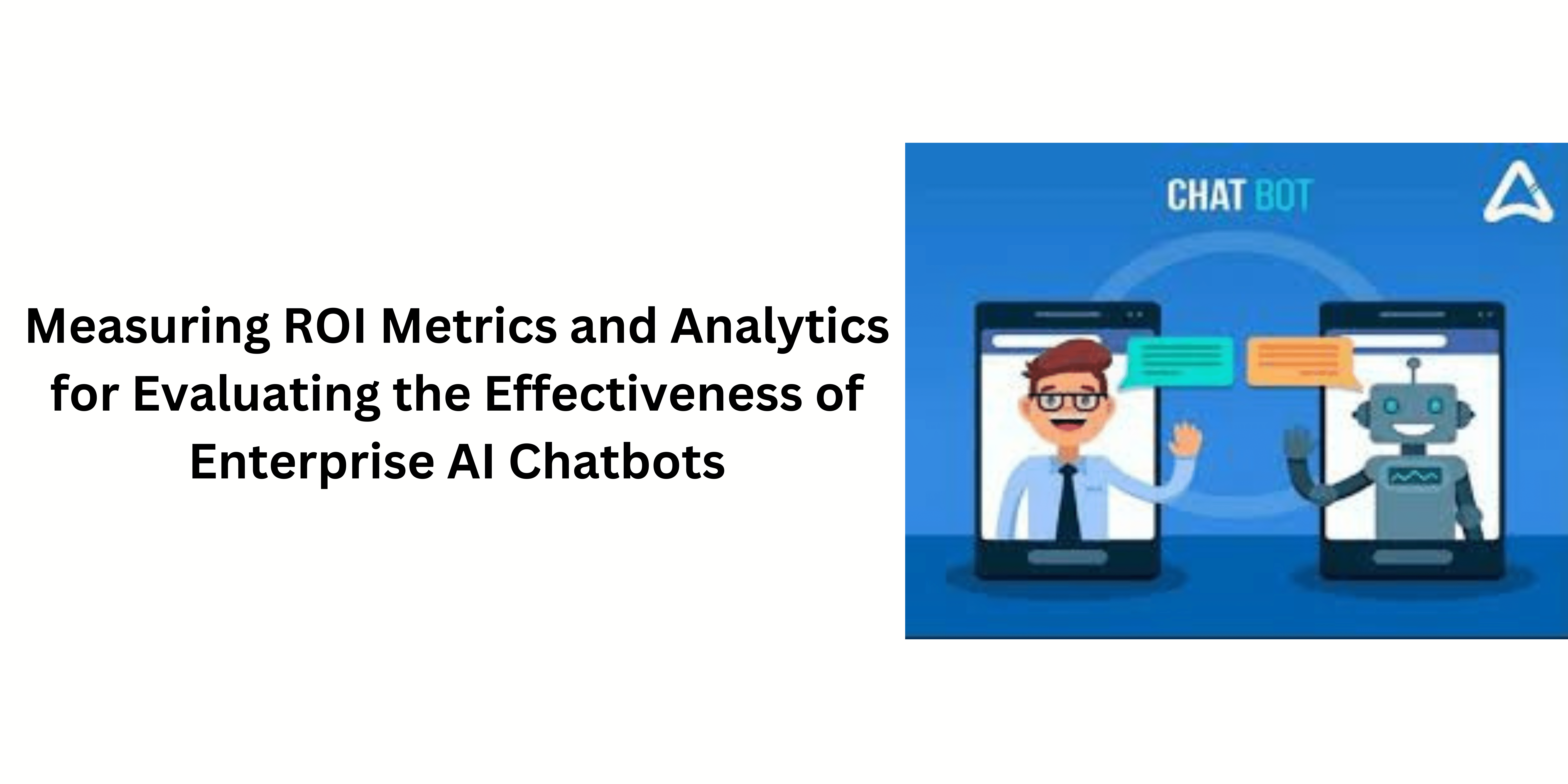 Evaluating The Effectiveness Of Enterprise AI Chatbots Evaluating The Effectiveness Of Enterprise AI Chatbots